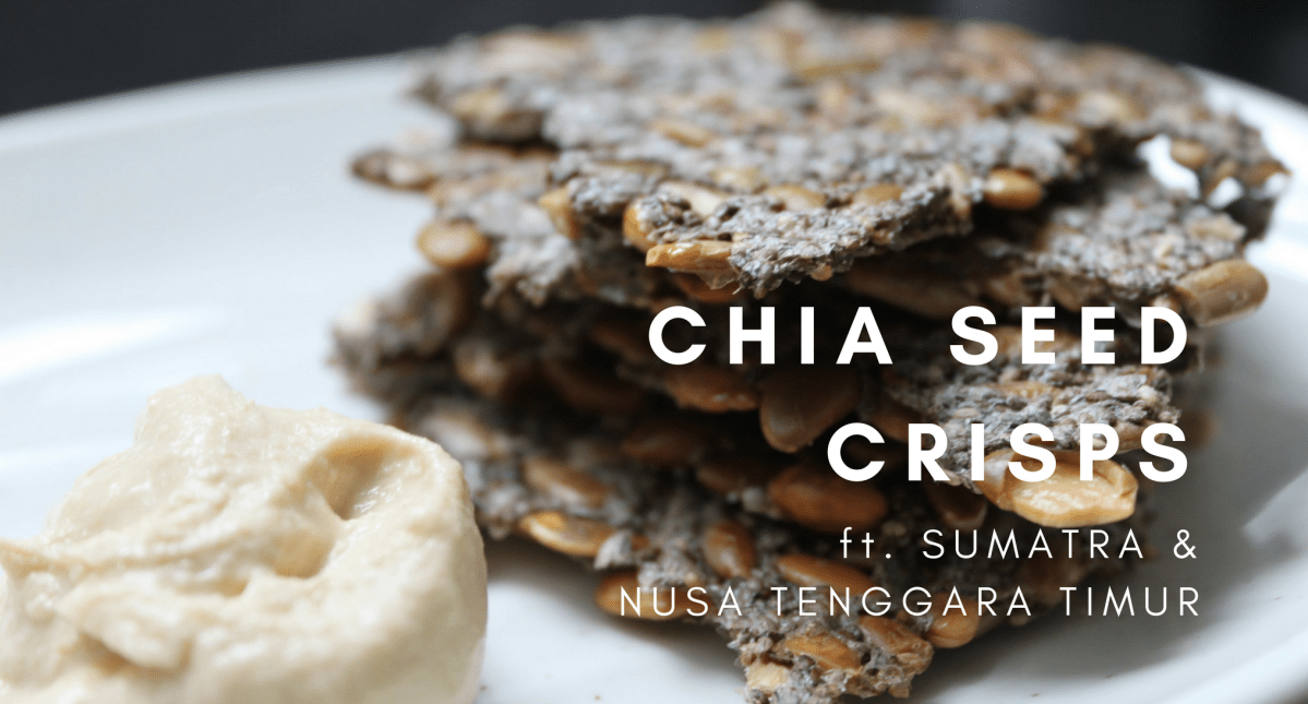 Recipe | Chia Seed Crackers ft. Sumatra & Nusa Tenggara Timur – ASLI ...